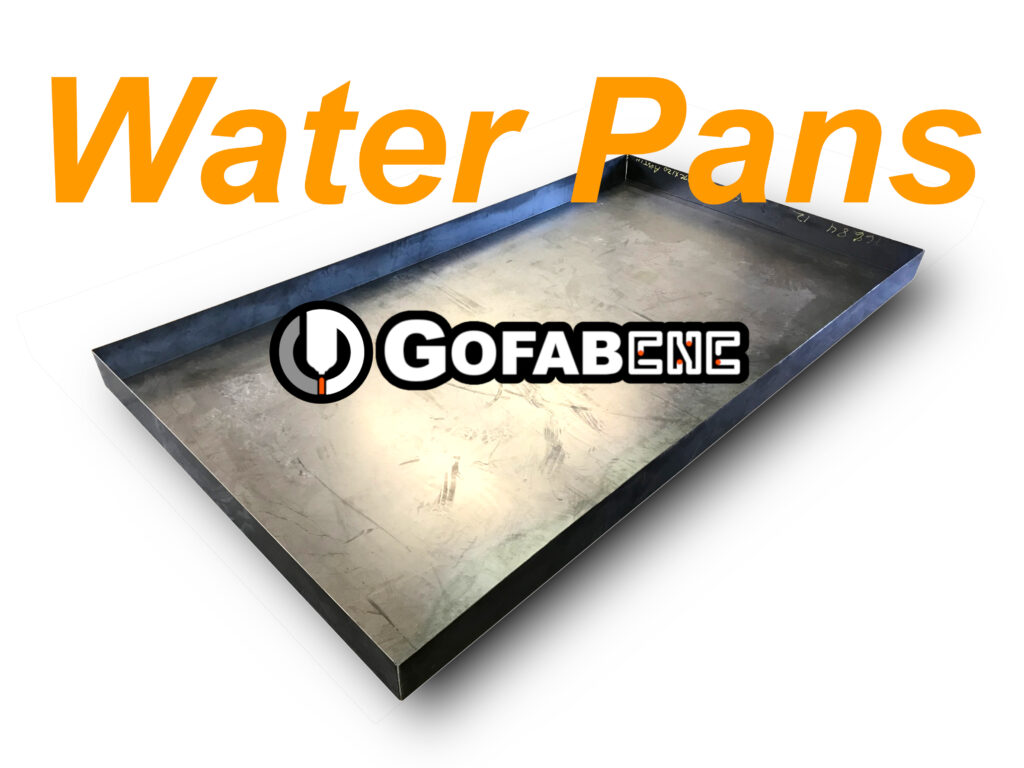 Water Pans – Go Fab CNC